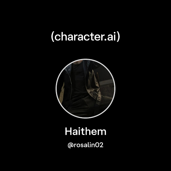 Chat with Haithem | character.ai | AI Chat, Reimagined–Your Words. Your ...