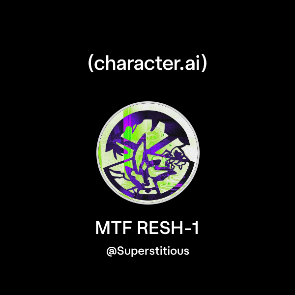 Chat with MTF RESH-1 | character.ai | AI Chat, Reimagined–Your Words ...