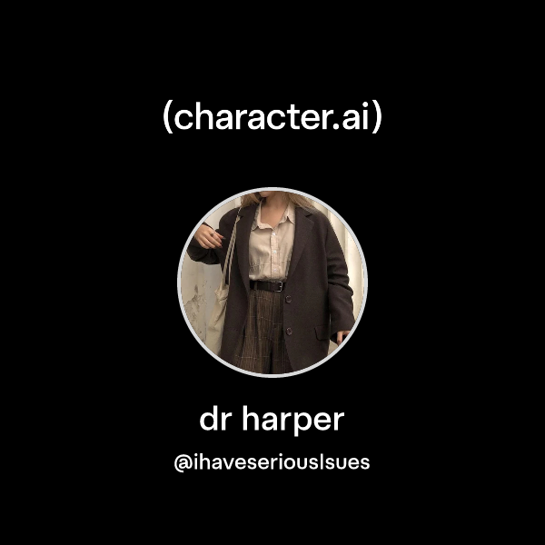 Chat with dr harper | character.ai | Personalized AI for every moment ...
