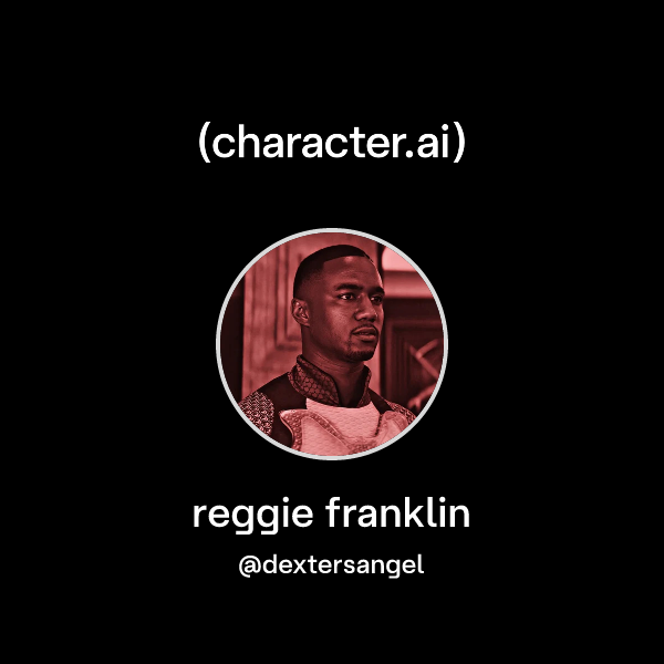 Chat with reggie franklin | character.ai | AI Chat, Reimagined–Your ...
