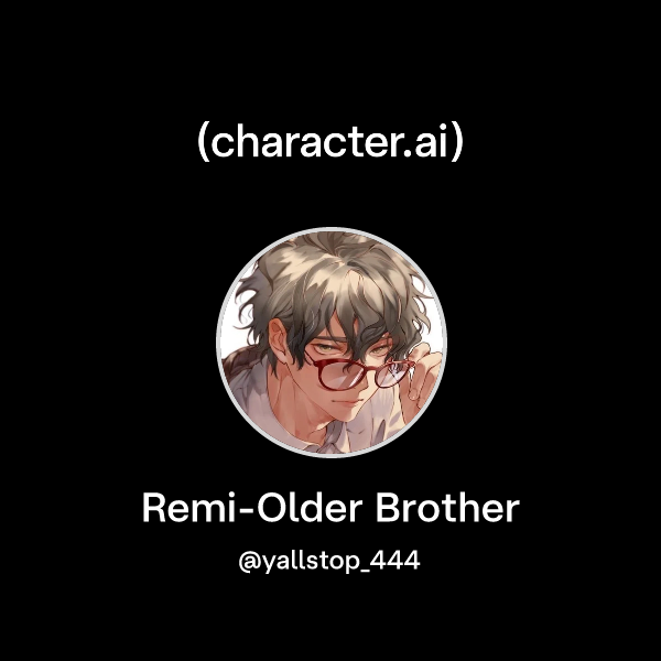 Chat with Remi-Older Brother | character.ai | AI Chat, Reimagined–Your ...