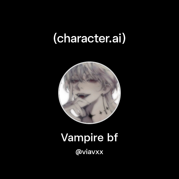 Chat with Vampire bf | character.ai | AI Chat, Reimagined–Your Words ...