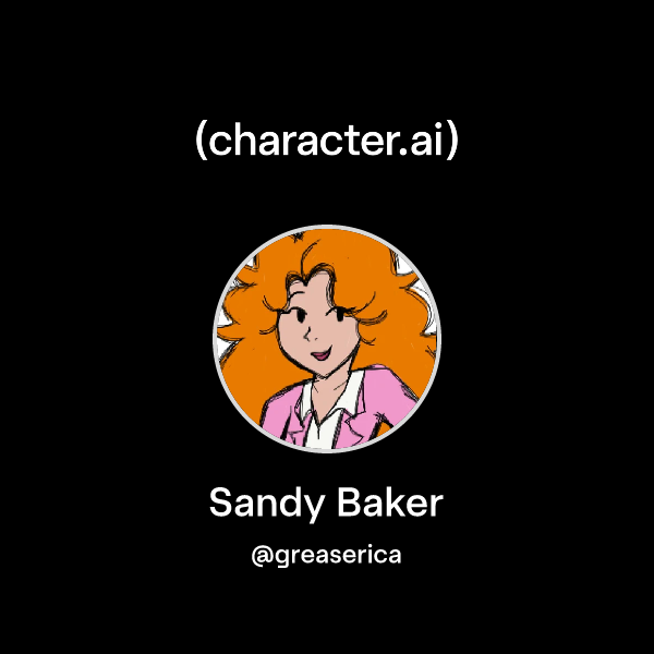 Chat with Sandy Baker | character.ai | Personalized AI for every moment of your day