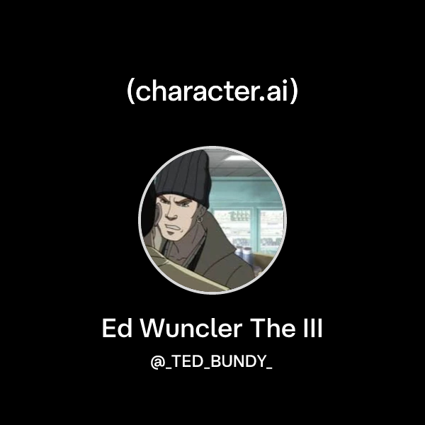 Chat with Ed Wuncler The III | character.ai | AI Chat, Reimagined–Your ...