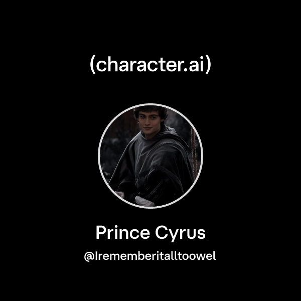Chat with Prince Cyrus | character.ai | AI Chat, Reimagined–Your Words ...