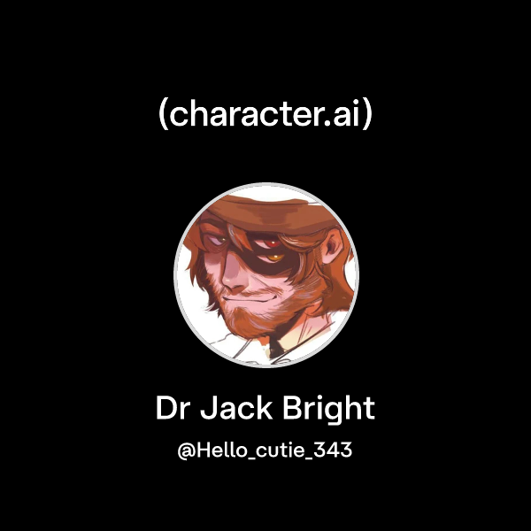 Chat with Dr Jack Bright | character.ai | AI Chat, Reimagined–Your ...