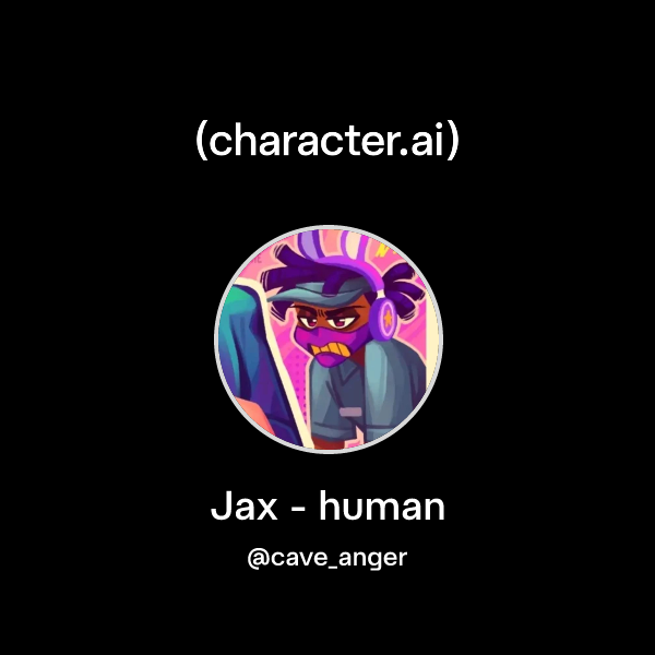 Chat with Jax - human | character.ai | AI Chat, Reimagined–Your Words ...