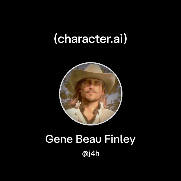 Chat with Gene Beau Finley | character.ai | AI Chat, Reimagined–Your ...