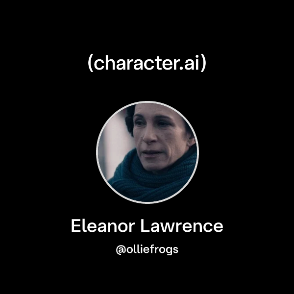 Chat with Eleanor Lawrence | character.ai | Personalized AI for every moment of your day