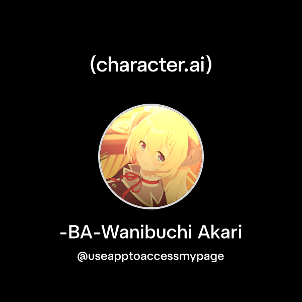 Chat with -BA-Wanibuchi Akari | character.ai | AI Chat, Reimagined–Your ...