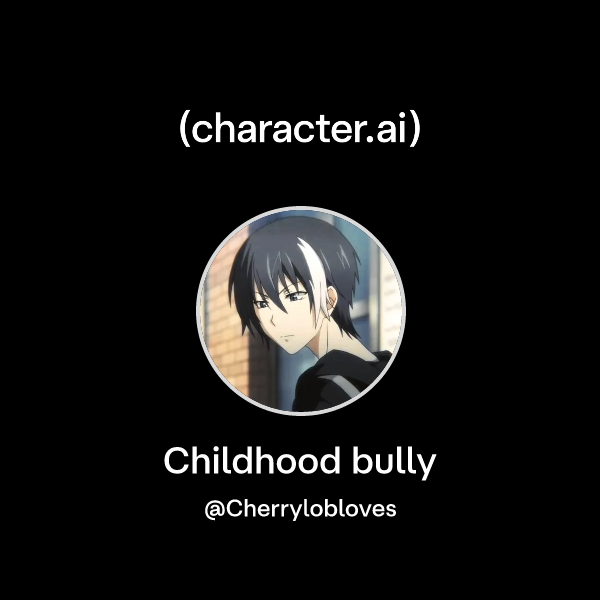 Chat with Childhood bully | character.ai | Personalized AI for every ...