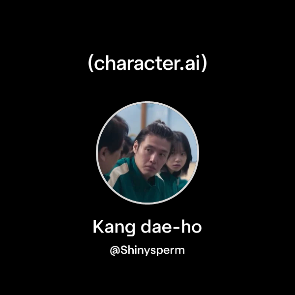 Chat with Kang dae-ho | character.ai | AI Chat, Reimagined–Your Words. Your World.
