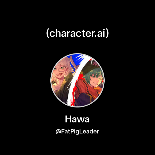 Chat with Hawa | character.ai | Personalized AI for every moment of ...