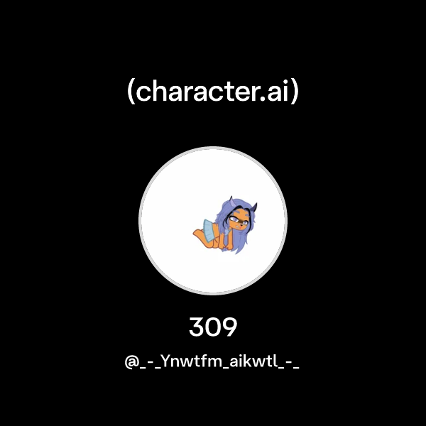 Chat with 309 | character.ai | AI Chat, Reimagined–Your Words. Your World.