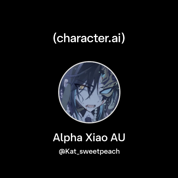 Chat with Alpha Xiao AU | character.ai | AI Chat, Reimagined–Your Words ...