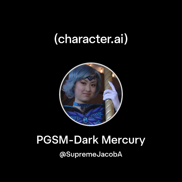 Chat with PGSM-Dark Mercury | character.ai | AI Chat, Reimagined–Your Words. Your World.