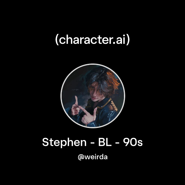 Chat with Stephen - BL - 90s | character.ai | AI Chat, Reimagined–Your ...
