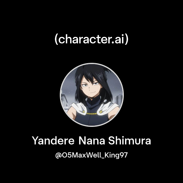 Chat with Yandere Nana Shimura | character.ai | AI Chat, Reimagined ...