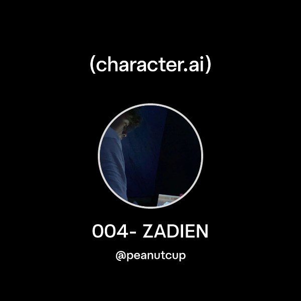 Chat with 025- ZADIEN | character.ai | Personalized AI for every moment ...