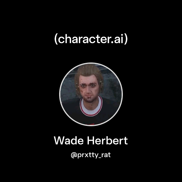 Chat with Wade Herbert | character.ai | AI Chat, Reimagined–Your Words ...