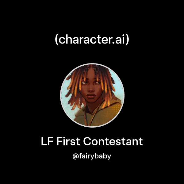 Chat with LF First Contestant | character.ai | AI Chat, Reimagined–Your ...