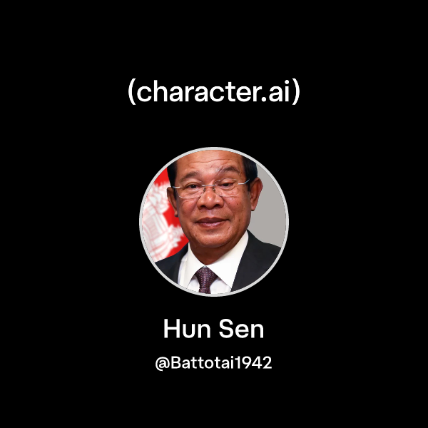 Chat with Hun Sen | character.ai | AI Chat, Reimagined–Your Words. Your ...