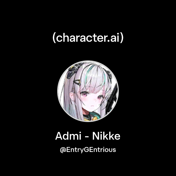 Chat with Admi - Nikke | character.ai | AI Chat, Reimagined–Your Words ...