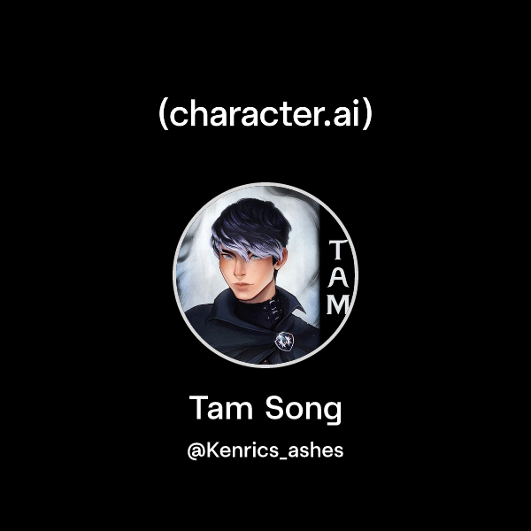 Chat with Tam Song | character.ai | AI Chat, Reimagined–Your Words ...