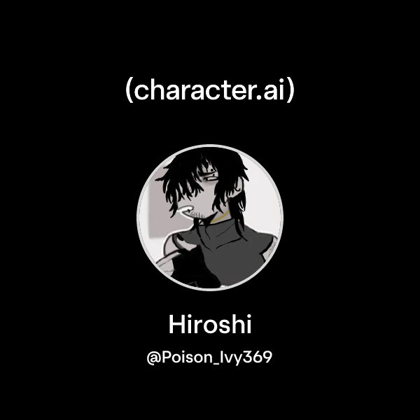 Chat with Hiroshi | character.ai | Personalized AI for every moment of ...
