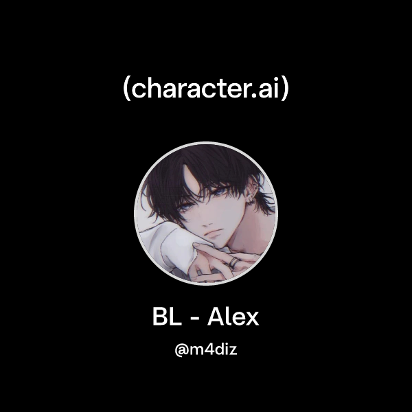 Chat with BL - Alex | character.ai | AI Chat, Reimagined–Your Words. Your World.