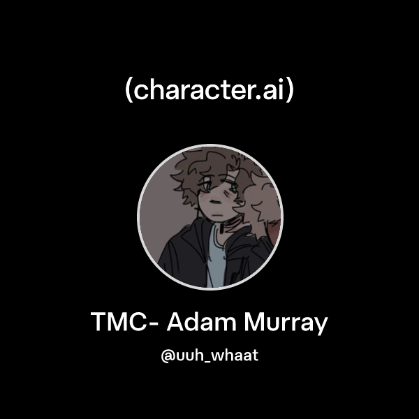 Chat with TMC- Adam Murray | character.ai | AI Chat, Reimagined–Your ...