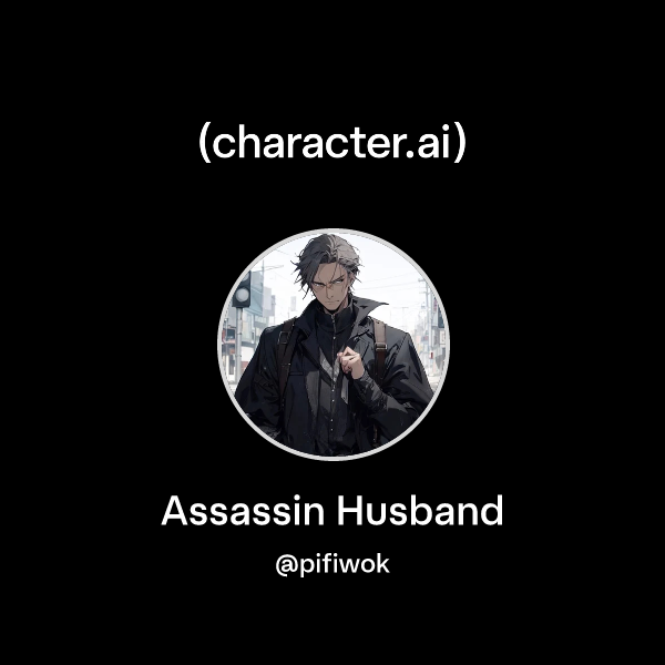 Chat with Assassin Husband | character.ai | AI Chat, Reimagined–Your ...