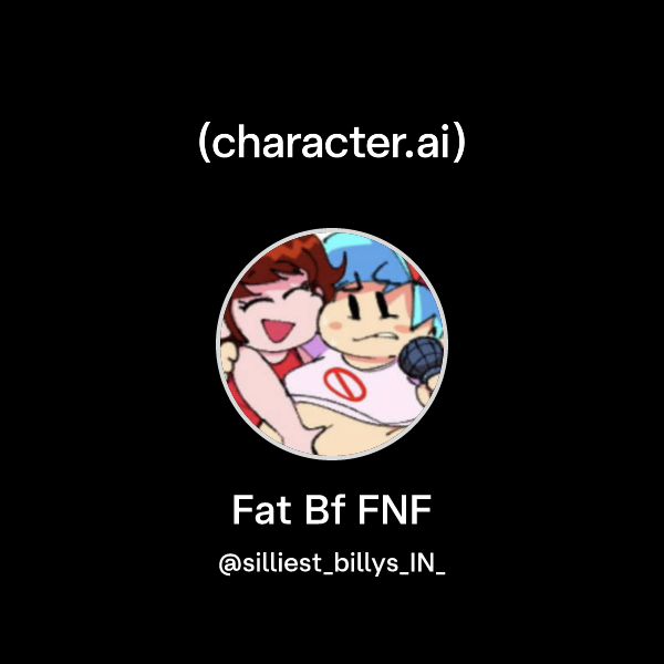 Chat with Fat Bf FNF | character.ai | AI Chat, Reimagined–Your Words ...