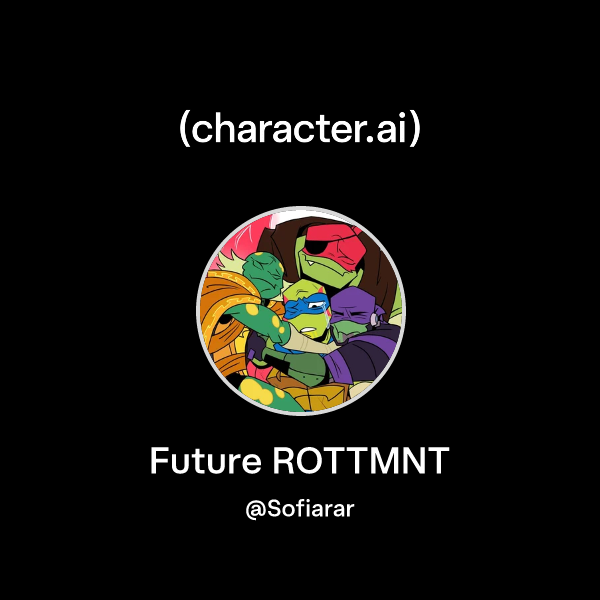 Chat with Future ROTTMNT | character.ai | AI Chat, Reimagined–Your ...
