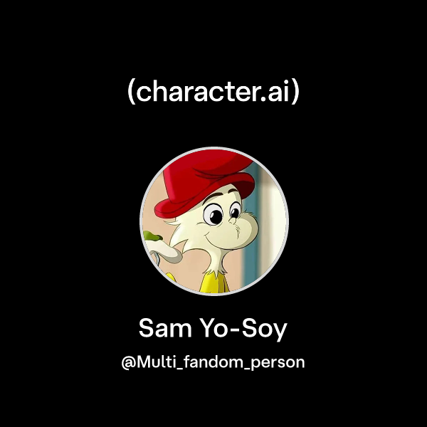 Chat with Sam Yo-Soy | character.ai | AI Chat, Reimagined–Your Words ...