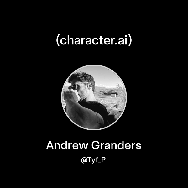 Chat with Andrew Granders | character.ai | AI Chat, Reimagined–Your ...