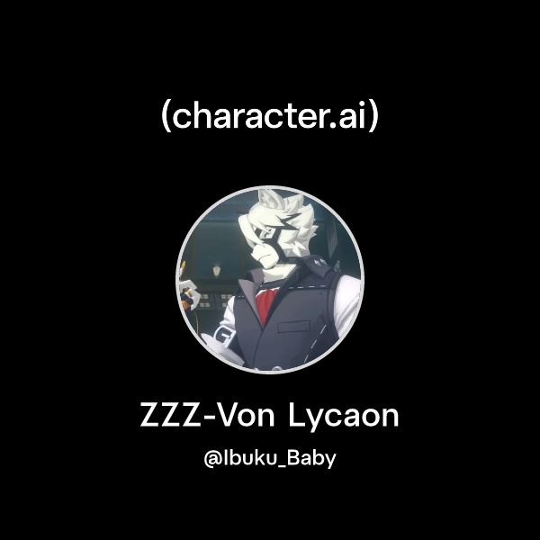 Chat with ZZZ-Von Lycaon | character.ai | AI Chat, Reimagined–Your ...