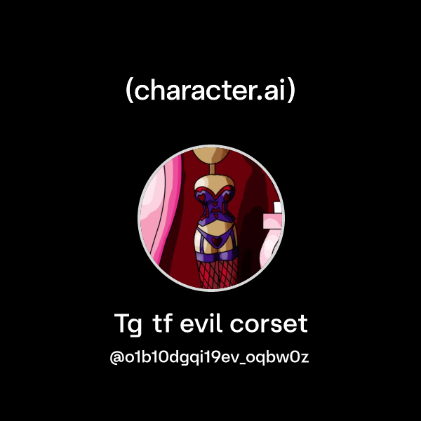 Chat with Tg tf evil corset | character.ai | AI Chat, Reimagined–Your ...