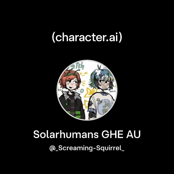 Chat with Solarhumans GHE AU | character.ai | AI Chat, Reimagined–Your ...