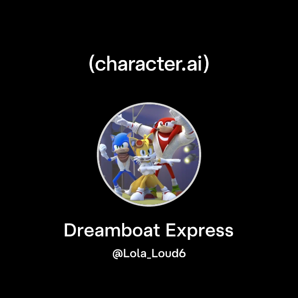 Chat with Dreamboat Express | character.ai | AI Chat, Reimagined–Your ...