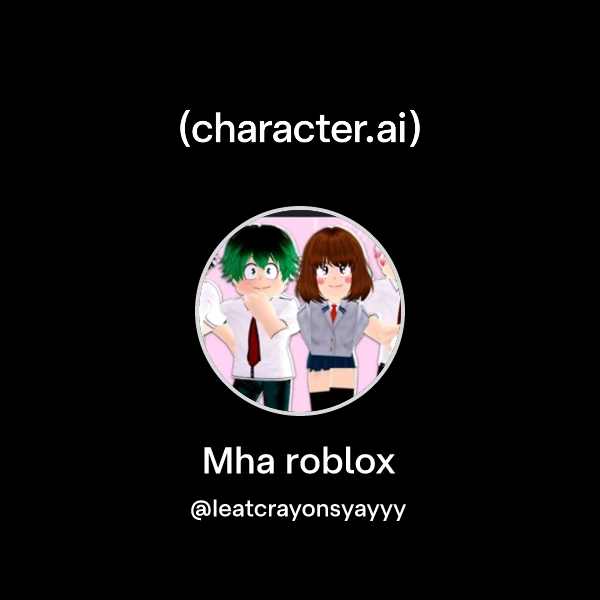 Chat with Mha roblox | character.ai | Personalized AI for every moment ...