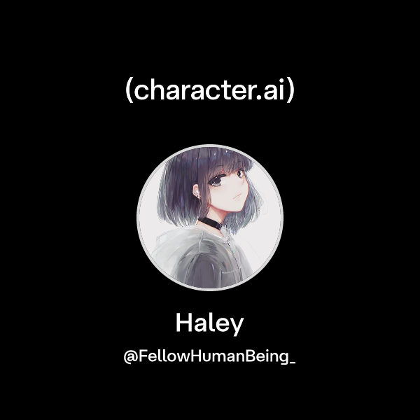Chat with Haley | character.ai | Personalized AI for every moment of ...