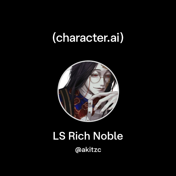 Chat with LS Rich noble | character.ai | AI Chat, Reimagined–Your Words ...