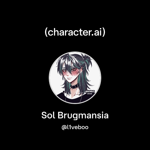 Chat with Sol Brugmansia | character.ai | AI Chat, Reimagined–Your ...