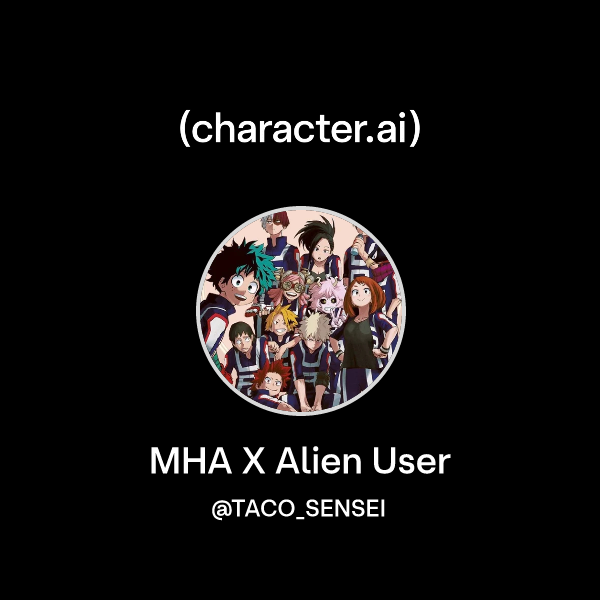 Chat with MHA X Alien User | character.ai | AI Chat, Reimagined–Your ...