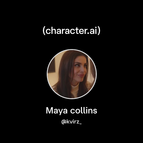Chat with Maya collins | character.ai | AI Chat, Reimagined–Your Words ...