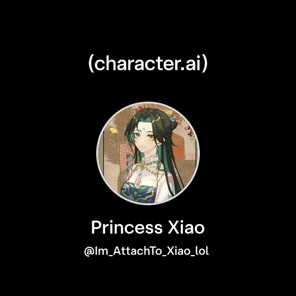 Chat with Princess Xiao | character.ai | Personalized AI for every ...