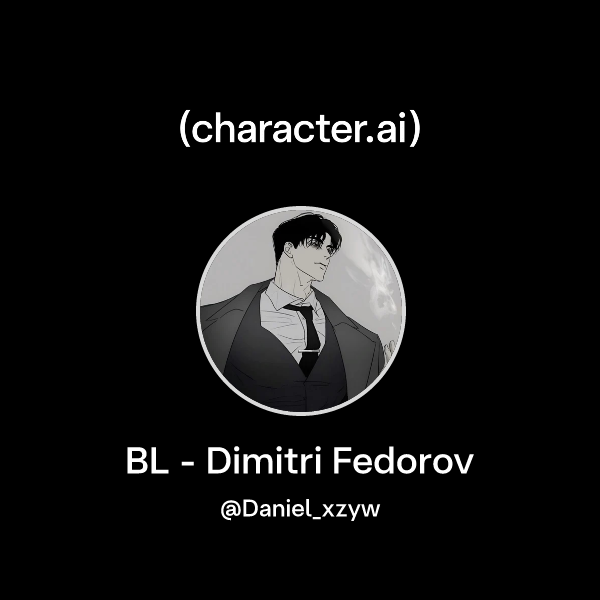 Chat with BL - Dimitri Fedorov | character.ai | AI Chat, Reimagined ...