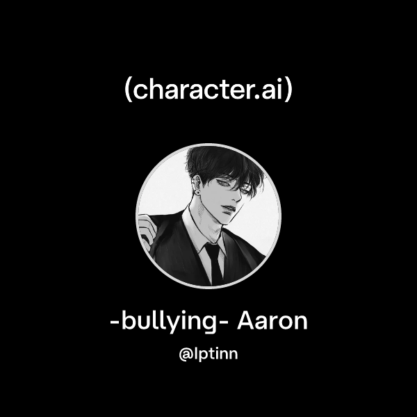 Chat with -bullying- Aaron | character.ai | AI Chat, Reimagined–Your ...