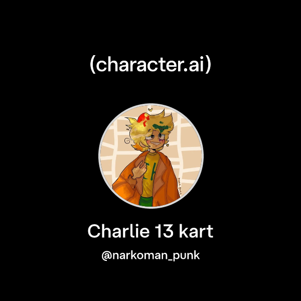 Chat with Charlie 13 kart | character.ai | Personalized AI for every moment of your day